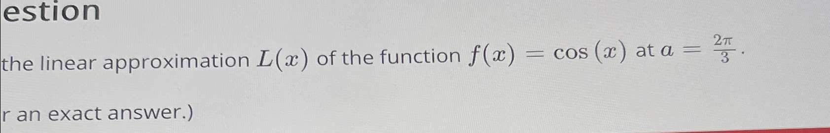 Solved estionthe linear approximation L(x) ﻿of the function | Chegg.com