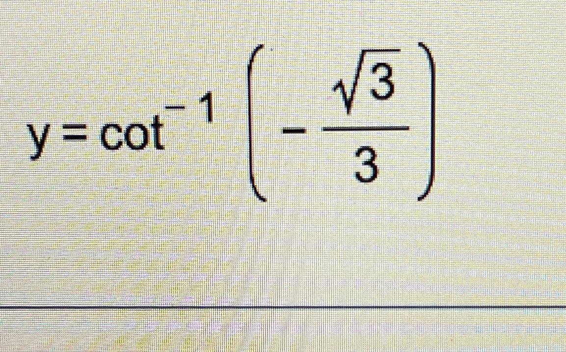 Solved y=cot-1(-323) | Chegg.com