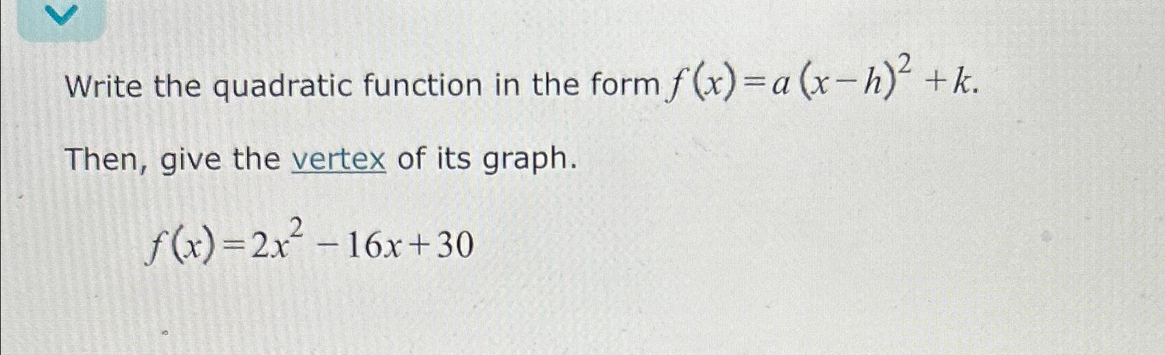 Solved Write the quadratic function in the form | Chegg.com