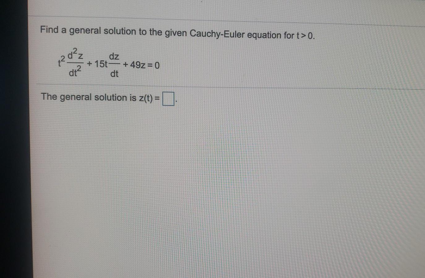 Solved Find a general solution to the given Cauchy-Euler | Chegg.com