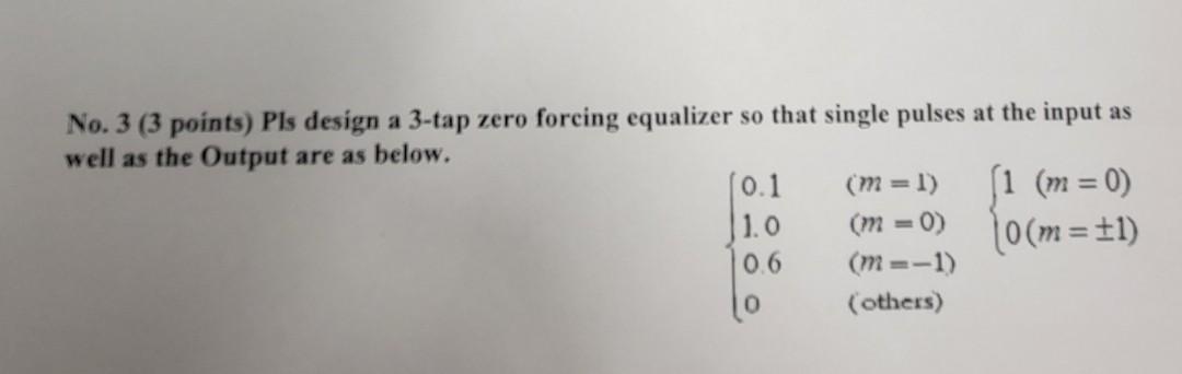 Solved No. 3 (3 points) Pls design a 3-tap zero forcing | Chegg.com