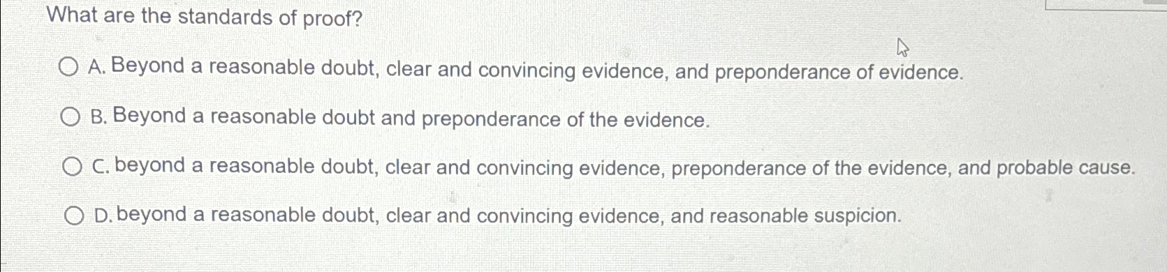 Solved What are the standards of proof?A. ﻿Beyond a | Chegg.com