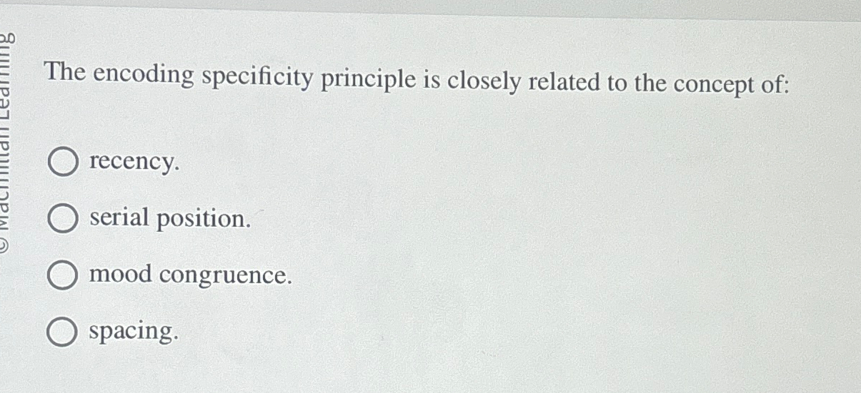 Solved The encoding specificity principle is closely related | Chegg.com