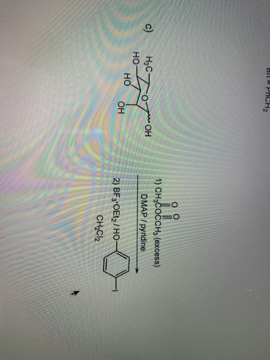 Solved DH - PhCH2 оо с) нс но- НО 1) CH3COCCHg (excess) DMAP | Chegg.com