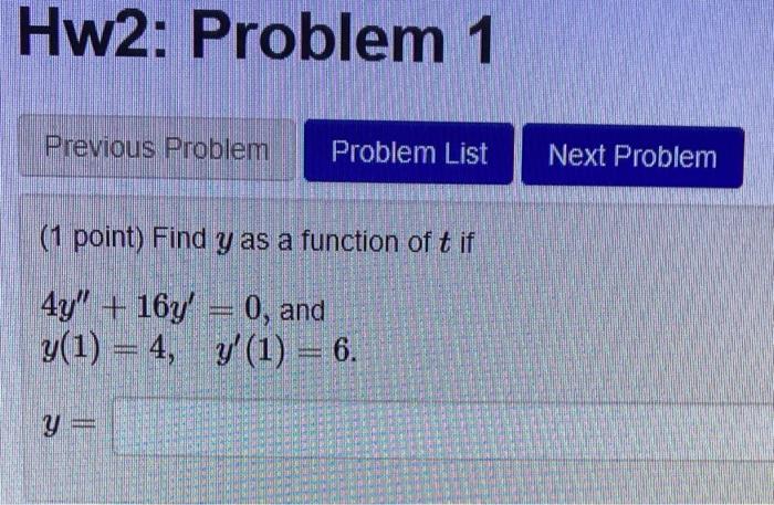 Solved (1 point) Find y as a function of t if 4y′′+16y′=0, | Chegg.com