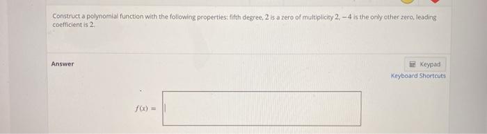 Solved Construct a polynomial function with the following | Chegg.com