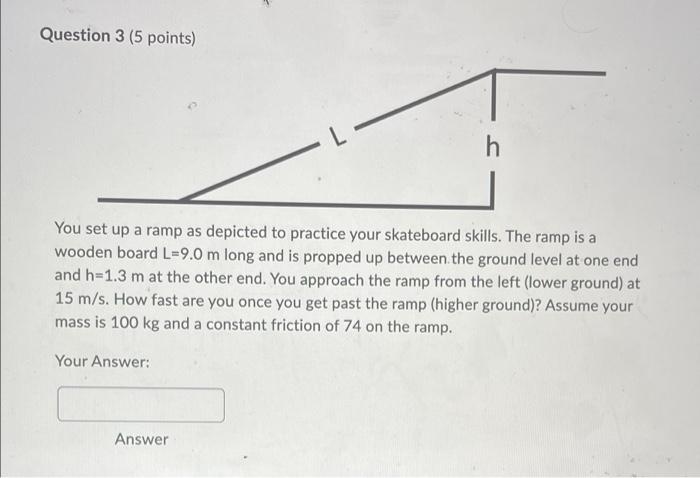 Solved Question 3 (5 points) h You set up a ramp as depicted | Chegg.com