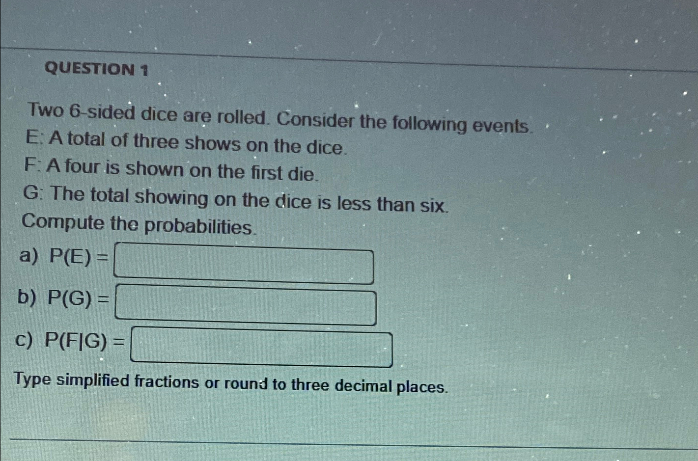 Solved QUESTION 1Two 6-sided dice are rolled. Consider the | Chegg.com