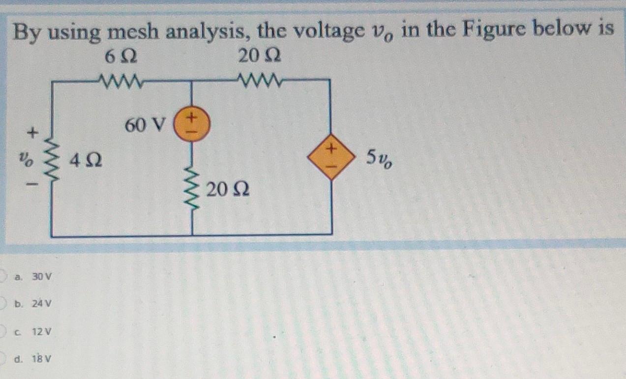 Solved By using mesh analysis, the voltage v0 in the Figure | Chegg.com Solved By using mesh analysis, the voltage v0 in the Figure | Chegg.com