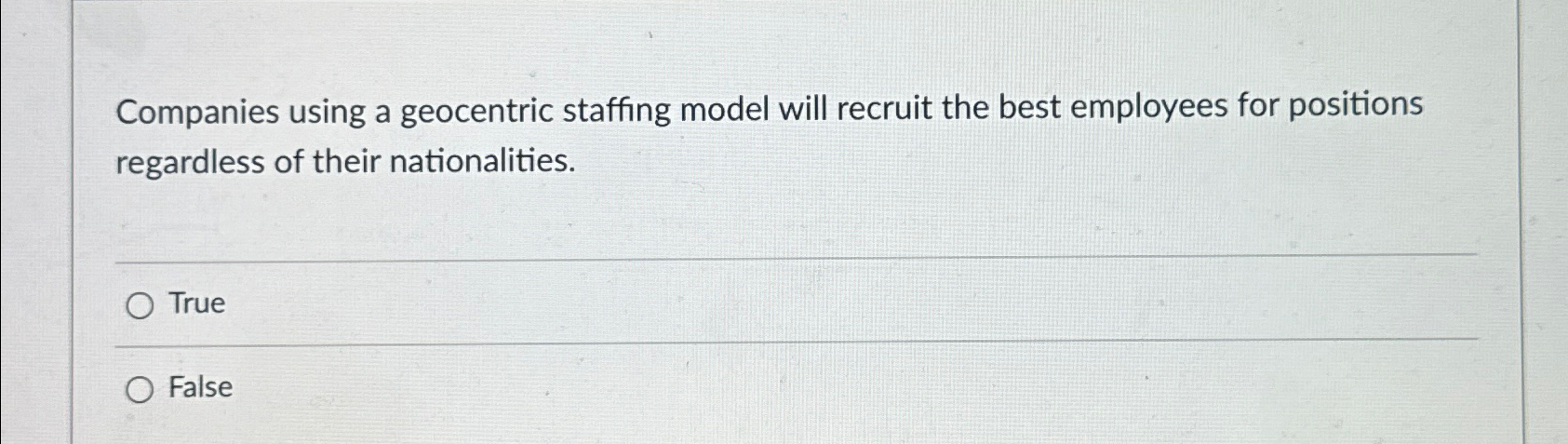 Solved Companies using a geocentric staffing model will | Chegg.com