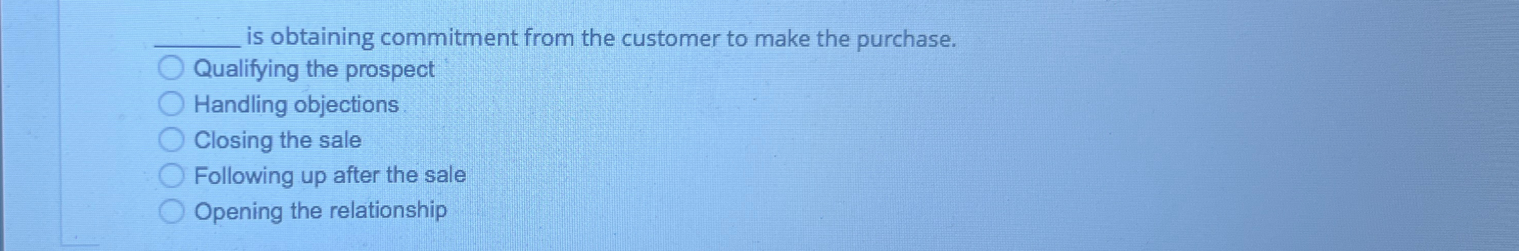 Solved is obtaining commitment from the customer to make the | Chegg.com