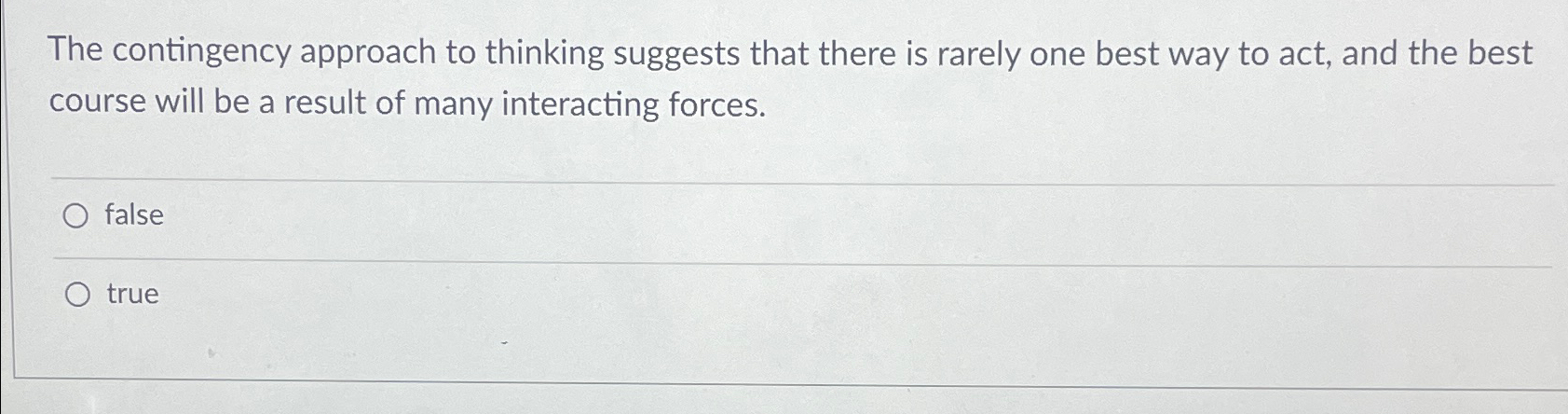 Solved The contingency approach to thinking suggests that | Chegg.com