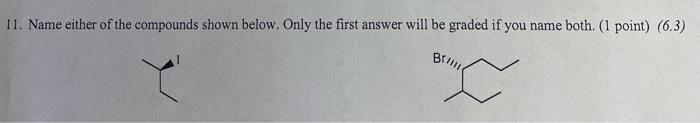 Solved 11. Name either of the compounds shown below. Only | Chegg.com