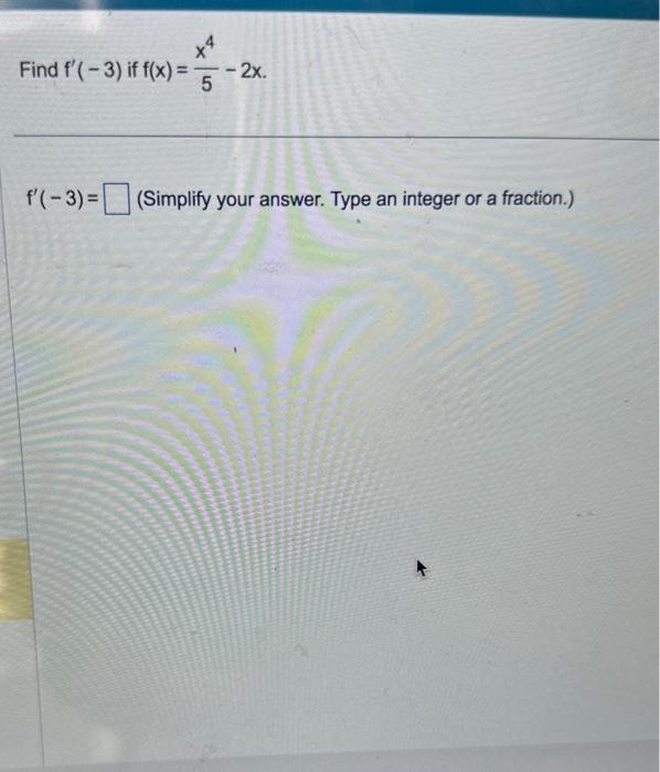 Solved Find f′(−3) if f(x)=5x4−2x f′(−3)= (Simplify your | Chegg.com