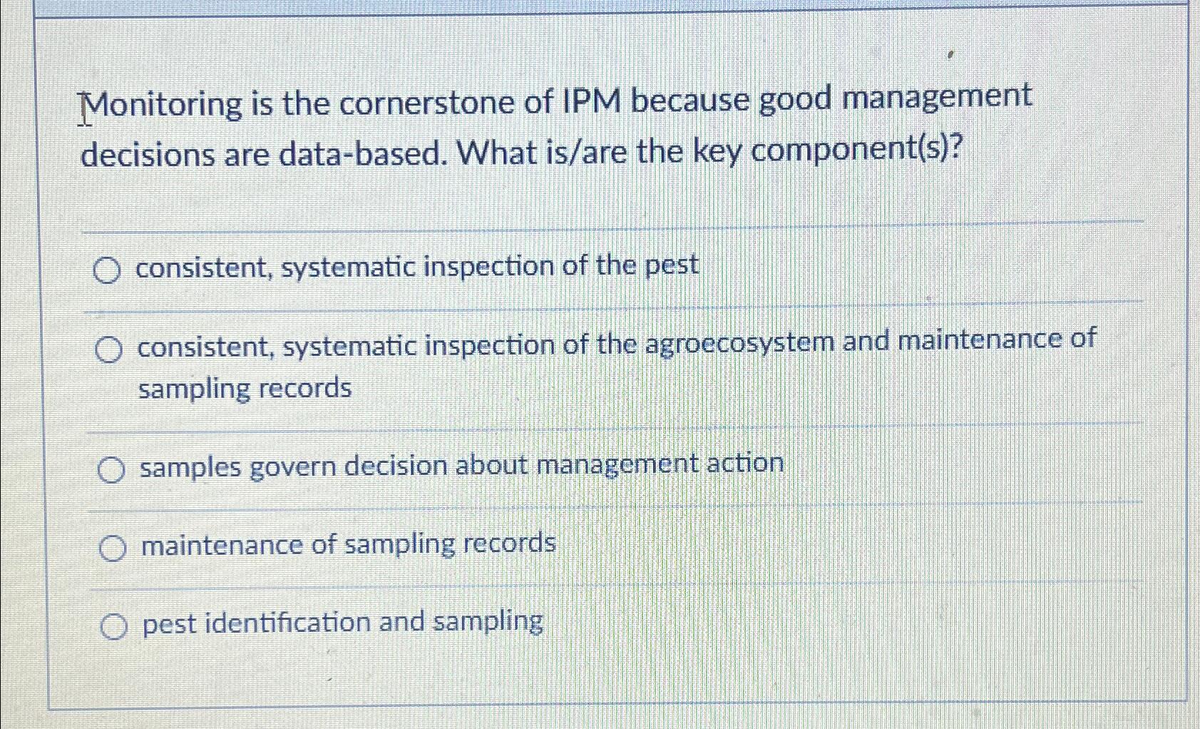 Solved Monitoring is the cornerstone of IPM because good | Chegg.com