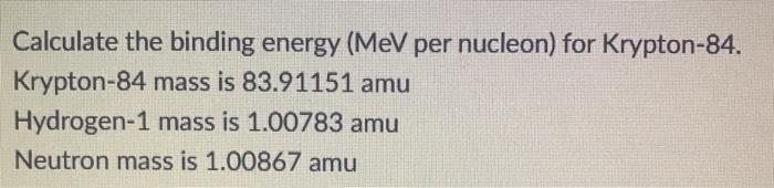 Solved Calculate the binding energy (MeV per nucleon) for | Chegg.com