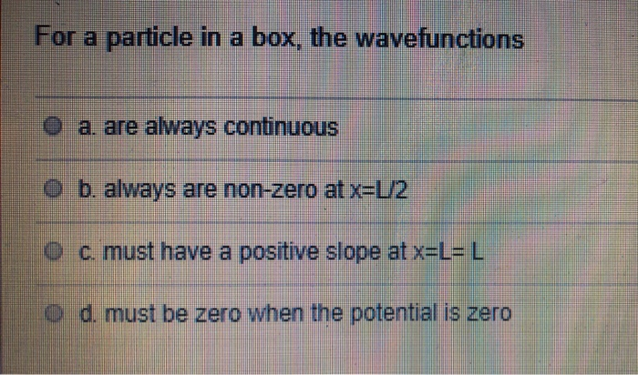 Solved For a particle in a box, the wavefunctions O a. are | Chegg.com