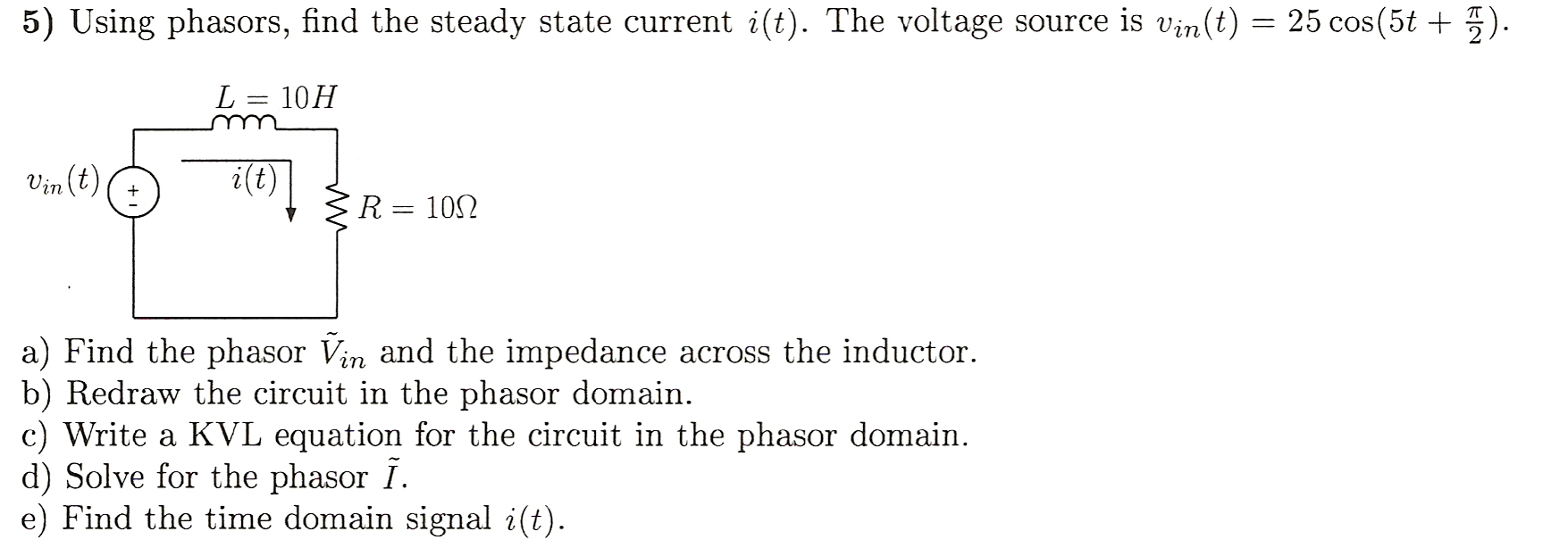 Solved Using phasors, find the steady state current i(t). | Chegg.com