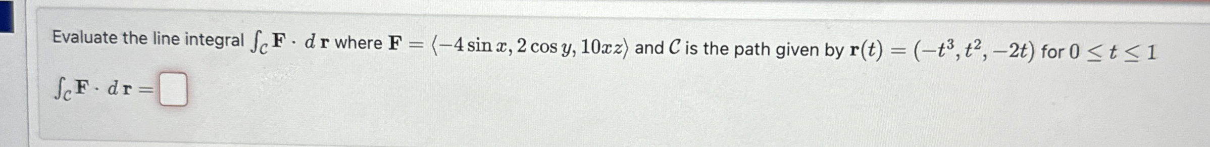 Solved Evaluate the line integral ∫C﻿F*dr ﻿where | Chegg.com