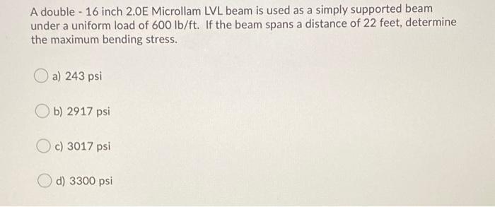 Solved A double - 16 inch 2.0E Microllam LVL beam is used as | Chegg.com