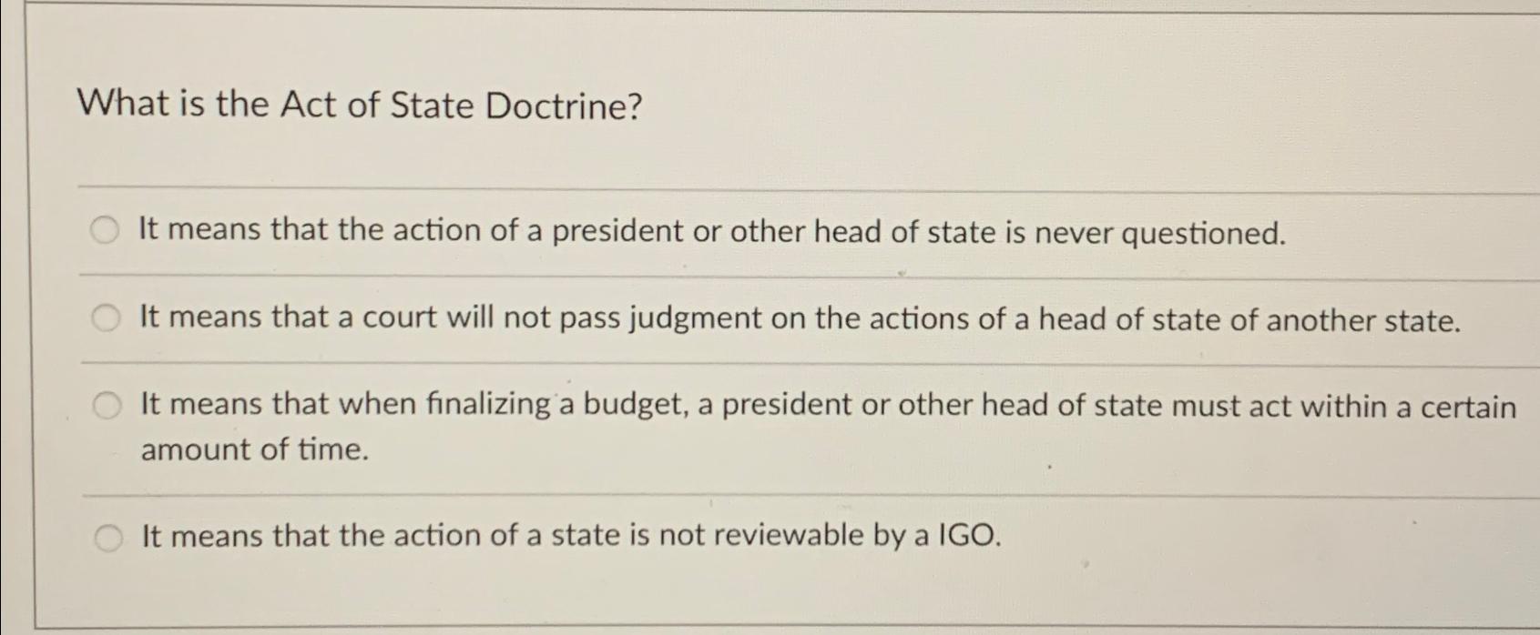 Solved What is the Act of State Doctrine?It means that the | Chegg.com