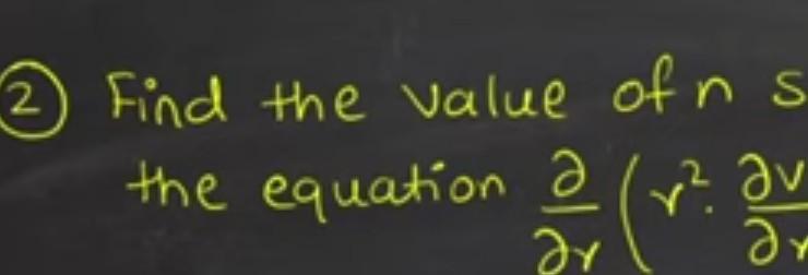 2) Find the value of ns the equation ∂r∂(r2⋅∂r∂v | Chegg.com