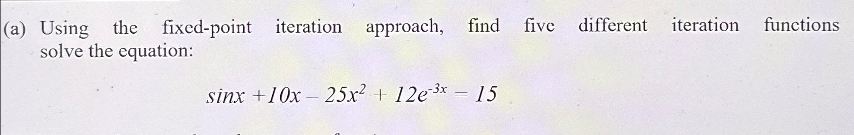 Solved (a) ﻿Using the fixed-point iteration approach, find | Chegg.com