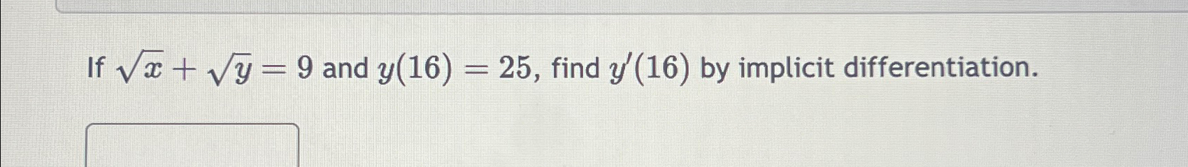 Solved If x2+y2=9 ﻿and y(16)=25, ﻿find y'(16) ﻿by implicit | Chegg.com