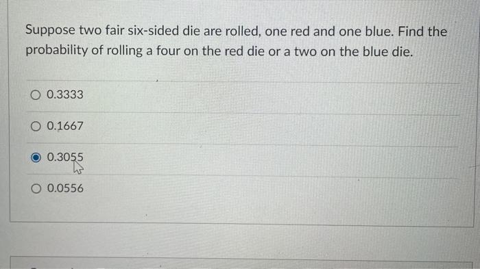 Solved Suppose two fair six-sided die are rolled, one red | Chegg.com