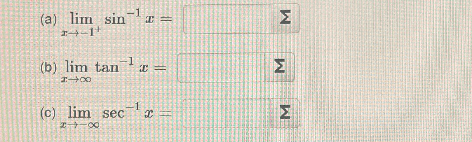 Solved (a) limx→-1+sin-1x=(b) limx→∞tan-1x=(c) limx→-∞sec-1x | Chegg.com