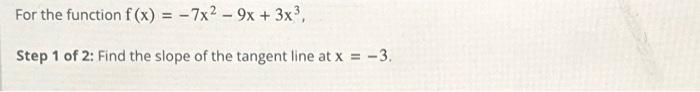 Solved For the function f(x)=−7x2−9x+3x3, Step 1 of 2: Find | Chegg.com