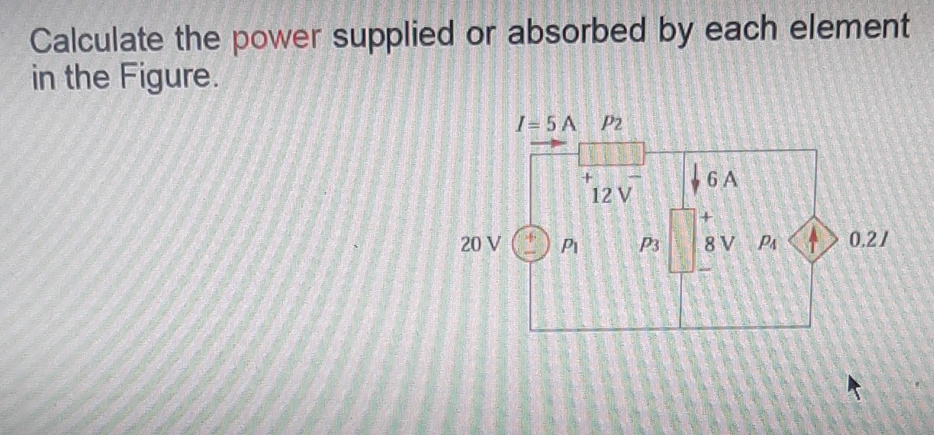 Solved Calculate the power supplied or absorbed by each | Chegg.com