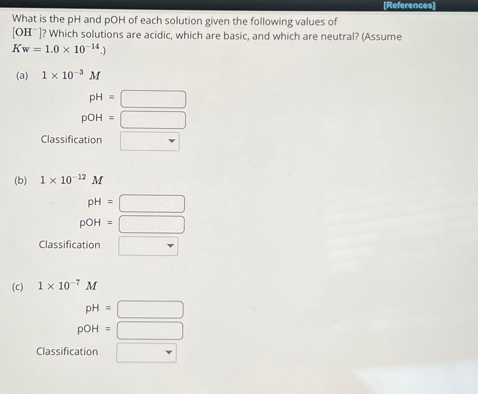 Solved [References]What is the pH ﻿and pOH of each solution | Chegg.com