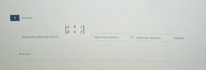 Solved 7 20 points [adbecf] Name the following matrix. | Chegg.com