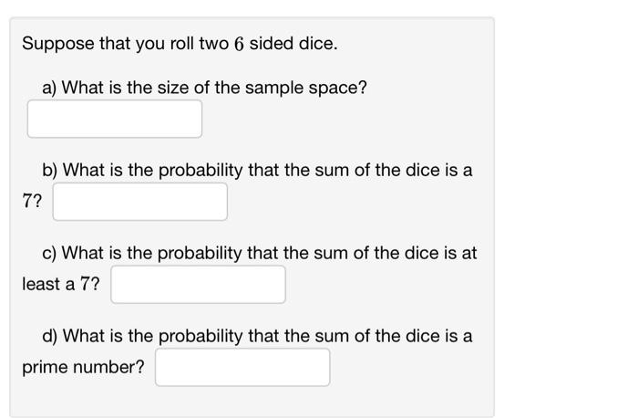 Solved Suppose that you roll two 6 sided dice. a) What is | Chegg.com
