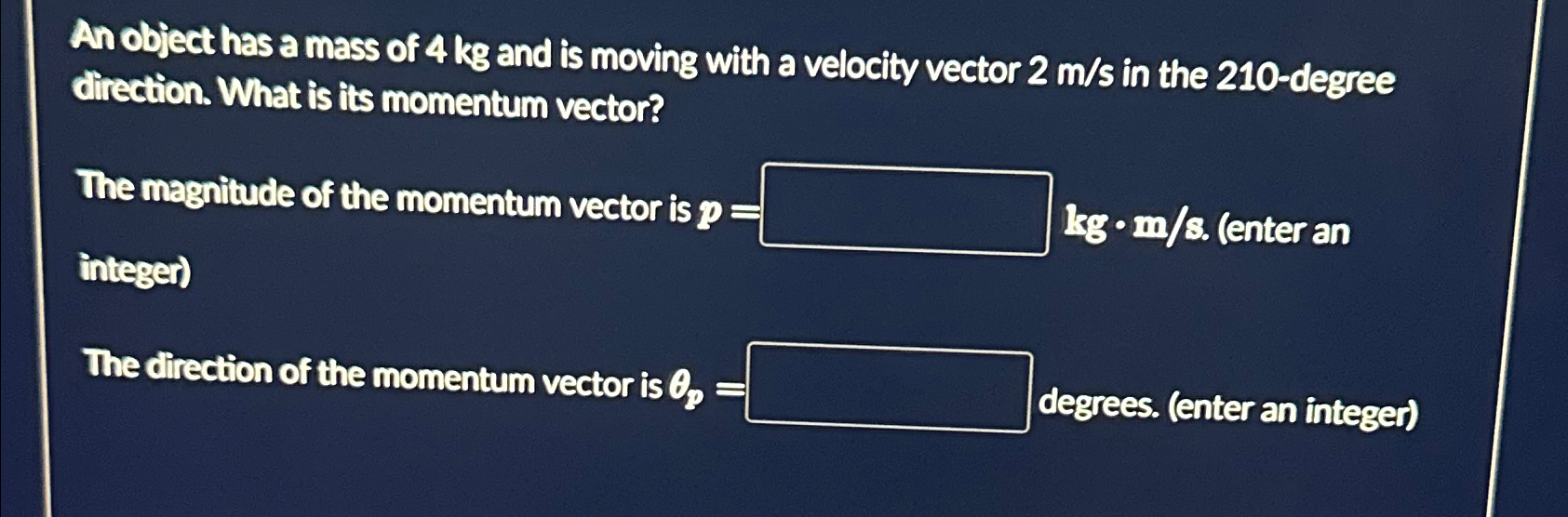 Solved An object has a mass of 4kg ﻿and is moving with a | Chegg.com