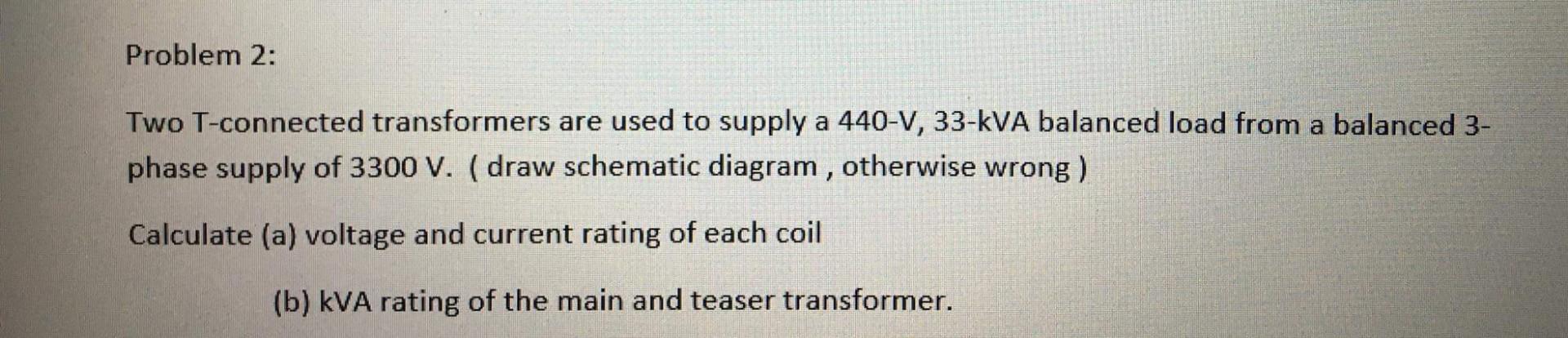 Solved Problem 2: Two T-connected transformers are used to | Chegg.com