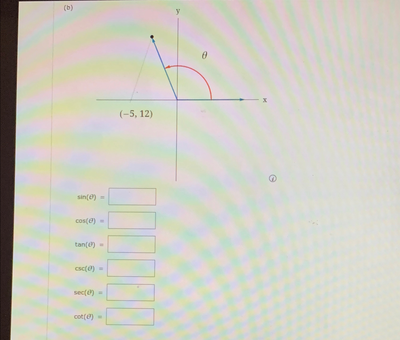 Solved (b)(i)sin(θ)=cos(θ)=tan(θ)=csc(θ)=sec(θ)=cot(θ)= | Chegg.com