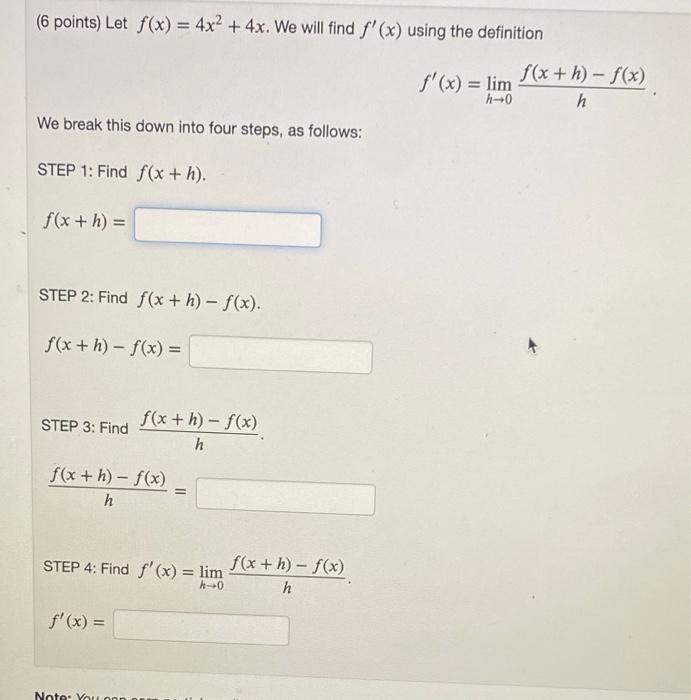 Solved (6 points) Let f(x) = 4x² + 4x. We will find f'(x) | Chegg.com