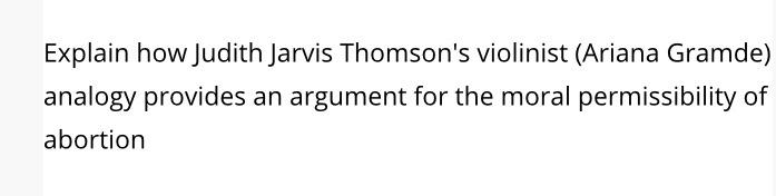 Solved Explain how Judith Jarvis Thomson's violinist (Ariana | Chegg.com