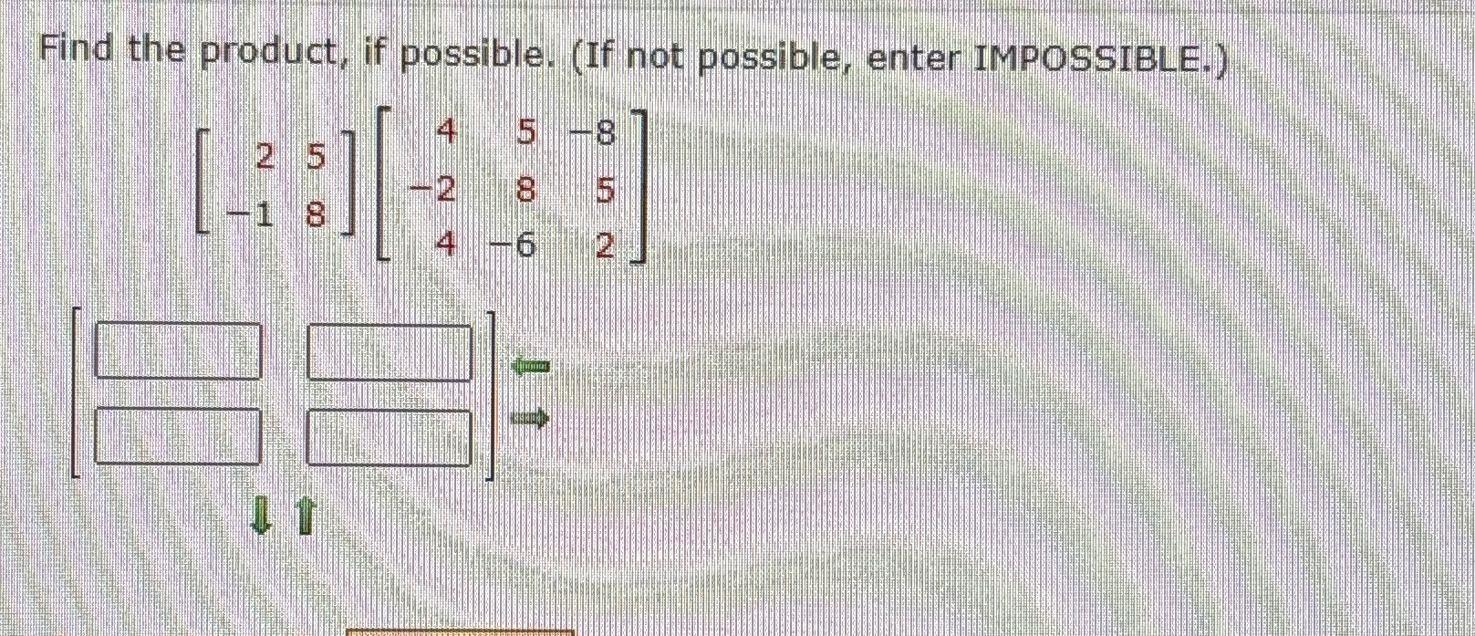 Solved Find the product, if possible. (If not possible, | Chegg.com