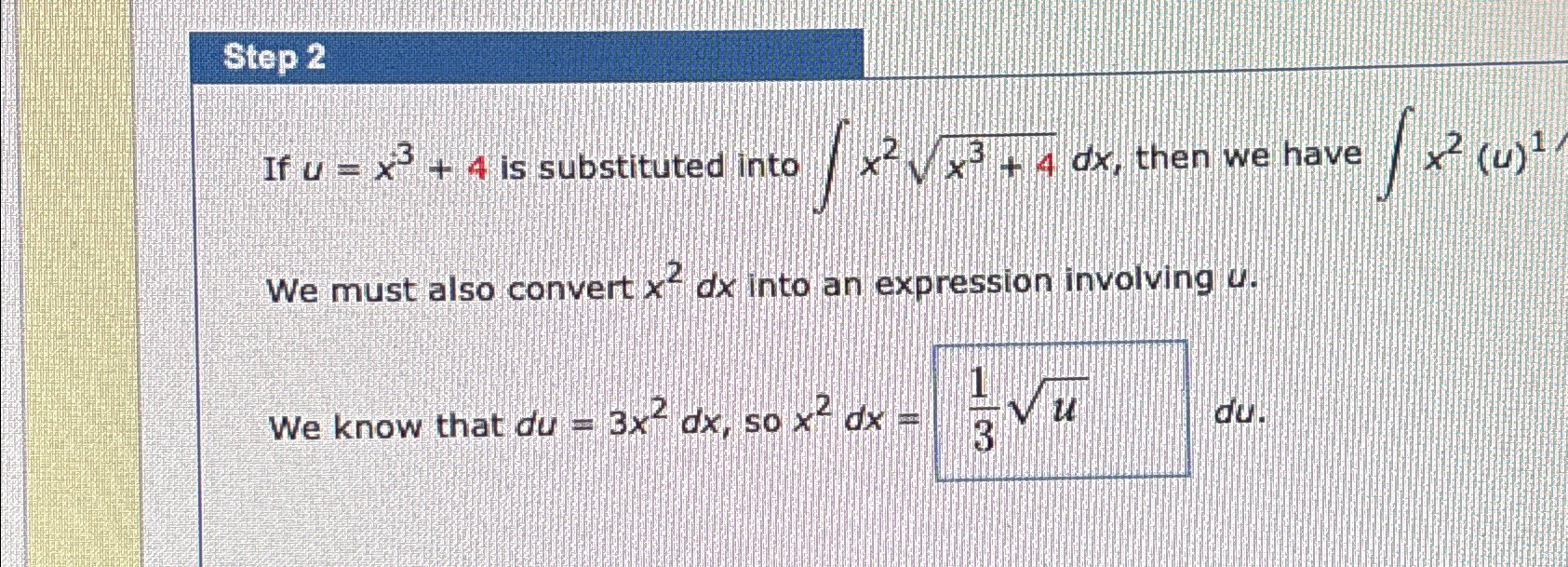 Solved Step 2If u=x3+4 ﻿is substituted into ∫﻿﻿x2x3+42dx, | Chegg.com