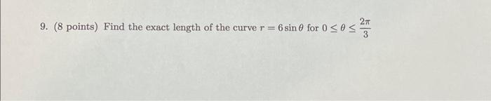 Solved 9. (8 points) Find the exact length of the curve | Chegg.com