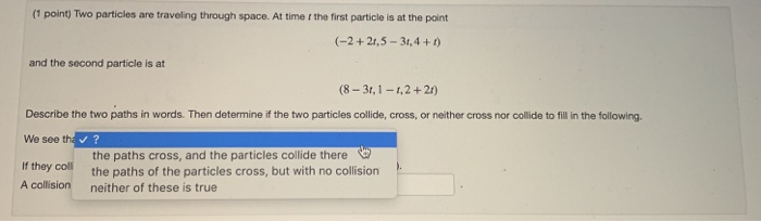 Solved (1 point) Two particles are traveling through space. | Chegg.com
