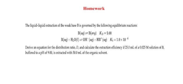 Solved The liquid-liquid extraction of the weak base B is | Chegg.com