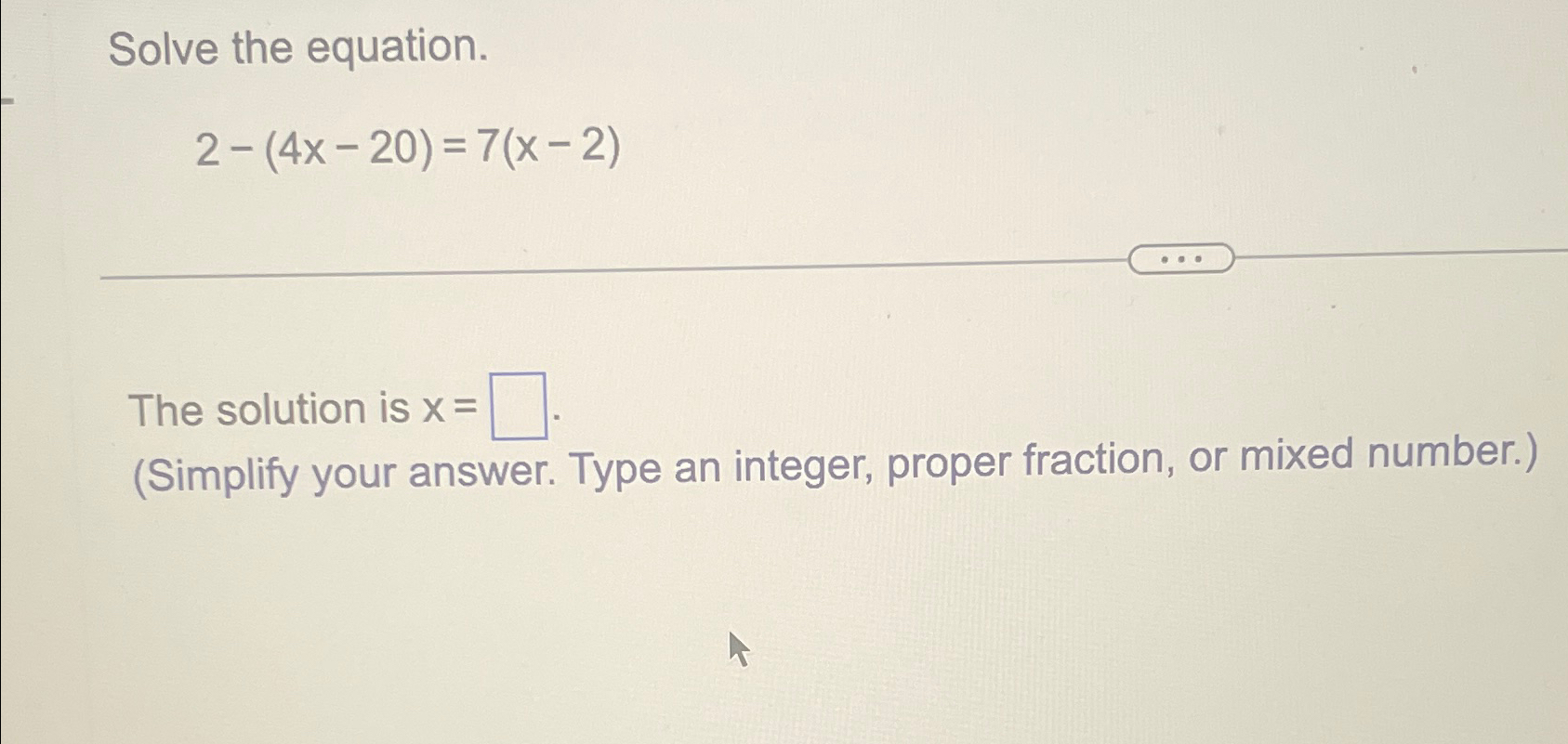 Solved Solve the equation.2-(4x-20)=7(x-2)The solution is | Chegg.com