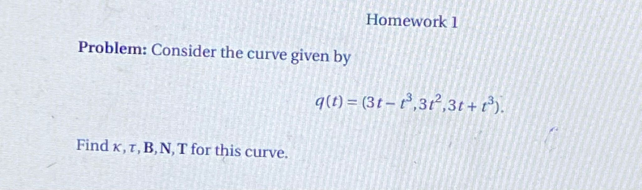 Homework 1Problem: Consider the curve given | Chegg.com Homework 1Problem: Consider the curve given | Chegg.com