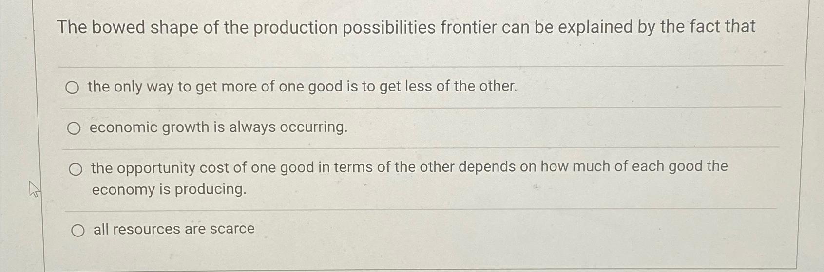 Solved The bowed shape of the production possibilities | Chegg.com