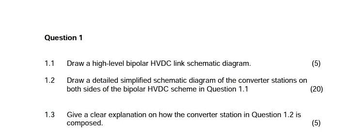 Solved Question 1 1.1 Draw a high-level bipolar HVDC link | Chegg.com