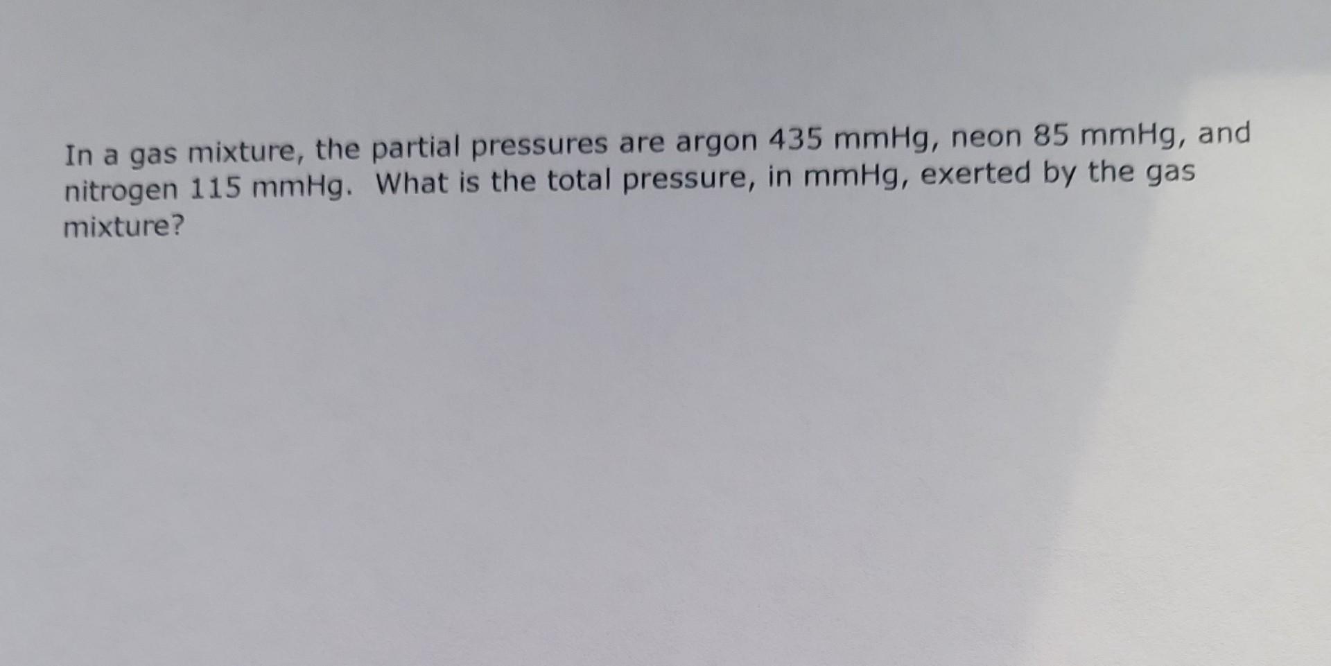 Solved In a gas mixture, the partial pressures are argon | Chegg.com